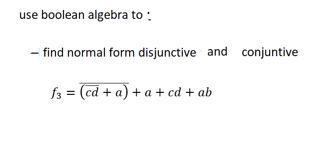 Solved use boolean algebra to: find normal form disjunctive | Chegg.com