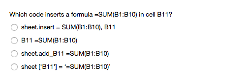 Solved Which code inserts a formula -SUM(B1:B10) in cell | Chegg.com