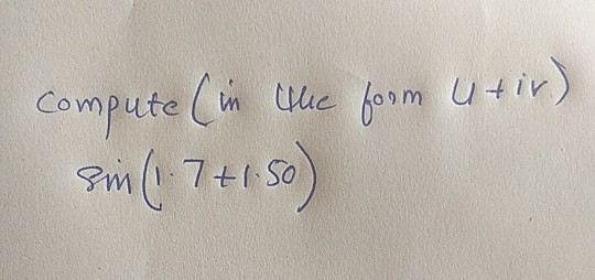 Solved compute (in the form Utir) sin (1.7 +1.50) | Chegg.com