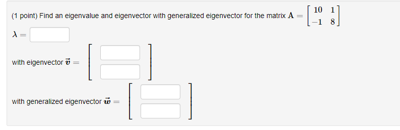 Solved (1 point) Find an eigenvalue and eigenvector with | Chegg.com