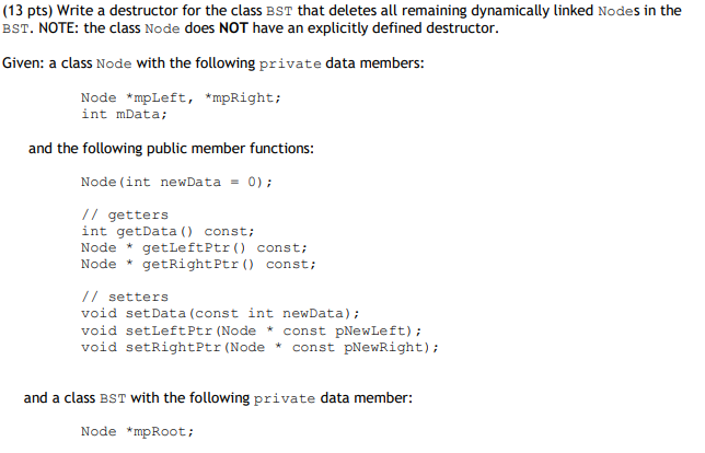 Solved (13 pts) Write a destructor for the class BST that | Chegg.com