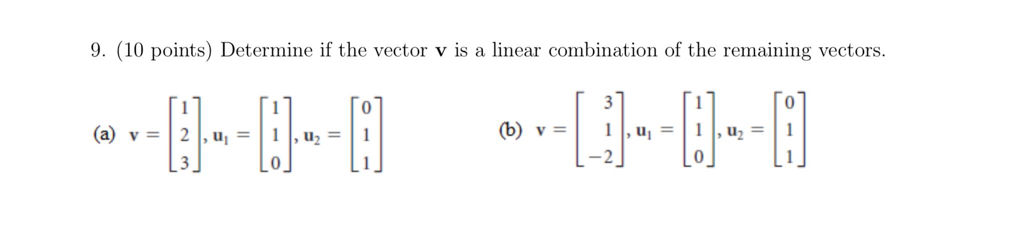 Solved 9. (10 points) Determine if the vector v is a linear | Chegg.com