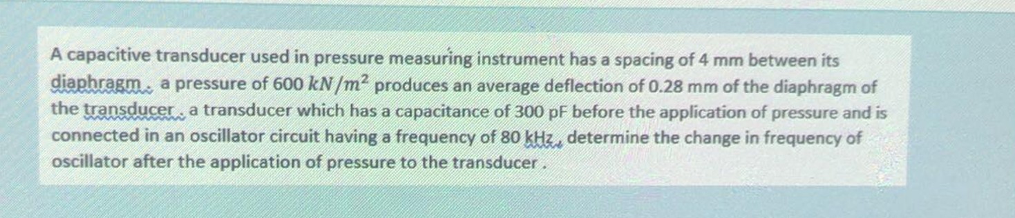 Solved A capacitive transducer used in pressure measuring | Chegg.com