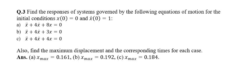 Solved Q.3 Find the responses of systems governed by the | Chegg.com