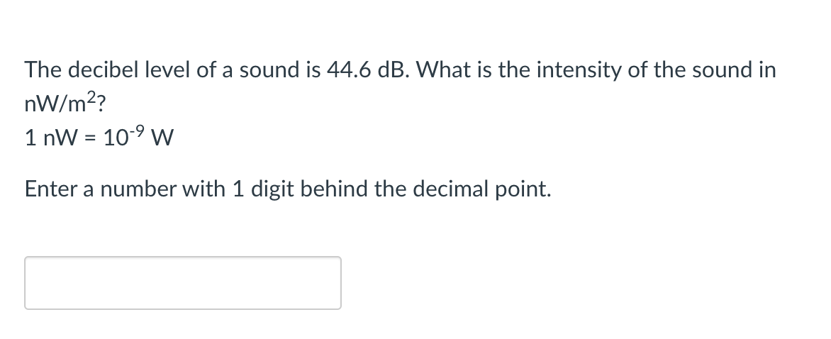 Solved The decibel level of a sound is 44.6 dB. What is the | Chegg.com