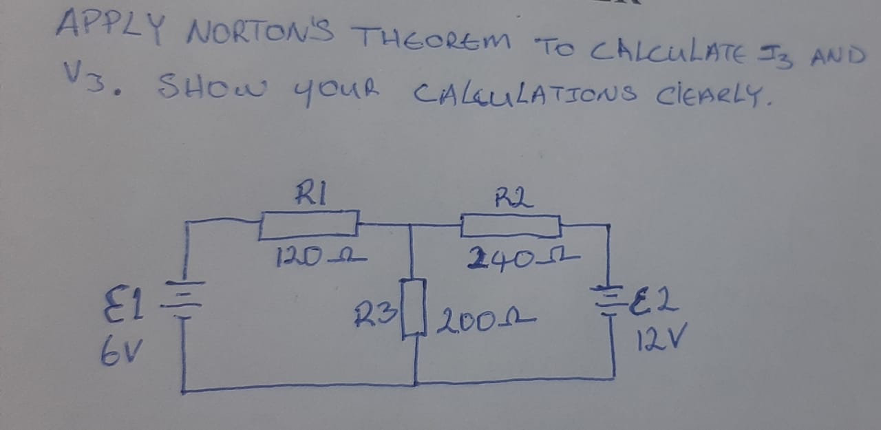 Solved APPLY NORTON'S THEOREM TO CALCULATE I I3 AND V. SHOw | Chegg.com