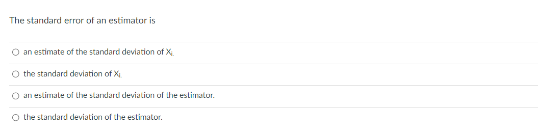 Solved The standard error of an estimator is an estimate of | Chegg.com