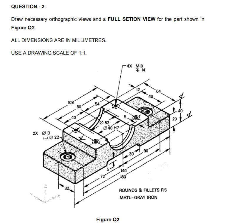 Solved QUESTION - 2: Draw necessary orthographic views and a | Chegg.com