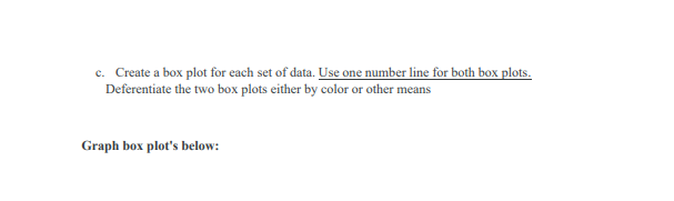 c. Create a box plot for each set of data. Use one | Chegg.com