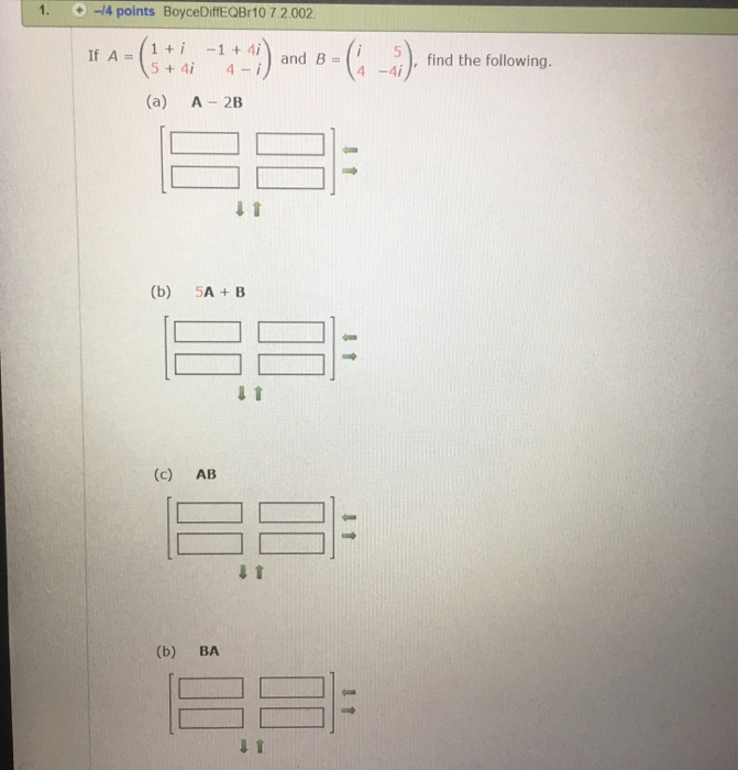 Solved If A = (1 + i 5 + 4i -1 + 4i 4 - i) and B = (i 4 5 | Chegg.com
