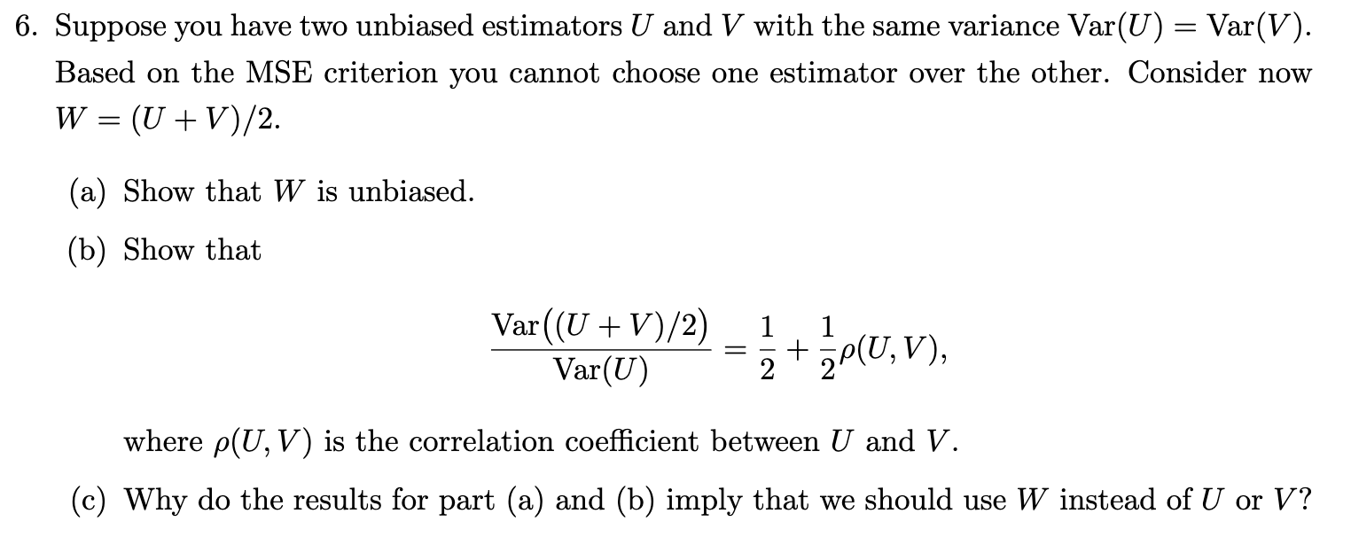 Solved 6. Suppose you have two unbiased estimators U and V | Chegg.com