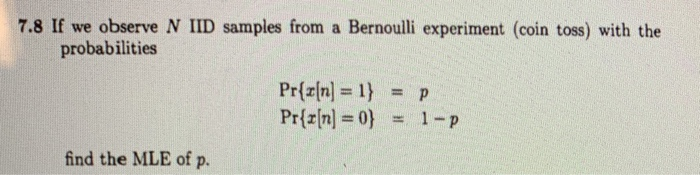 Solved 7.8 If we observe N IID samples from a Bernoulli | Chegg.com