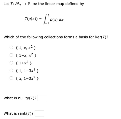 Solved Let T: P2 → R be the linear map defined by T(P(x)) - | Chegg.com