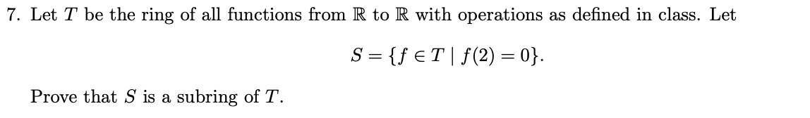 Solved 7. Let T be the ring of all functions from R to R | Chegg.com
