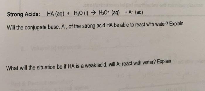 Solved Strong Acids: HA (aq)+ H20() Ho0 (aq) +A (aq) Wil the | Chegg.com
