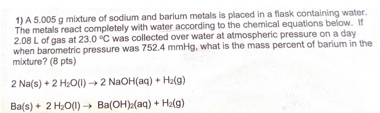 Solved 1) A 5.005 g mixture of sodium and barium metals is | Chegg.com