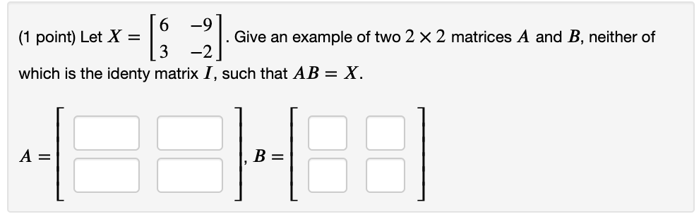 Solved 6 -9 (1 point) Let X = Give an example of two 2 x 2 | Chegg.com