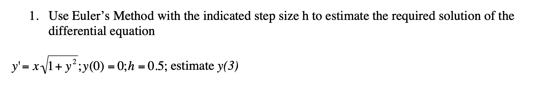 Solved Use Euler's Method with the indicated step size h ﻿to | Chegg.com