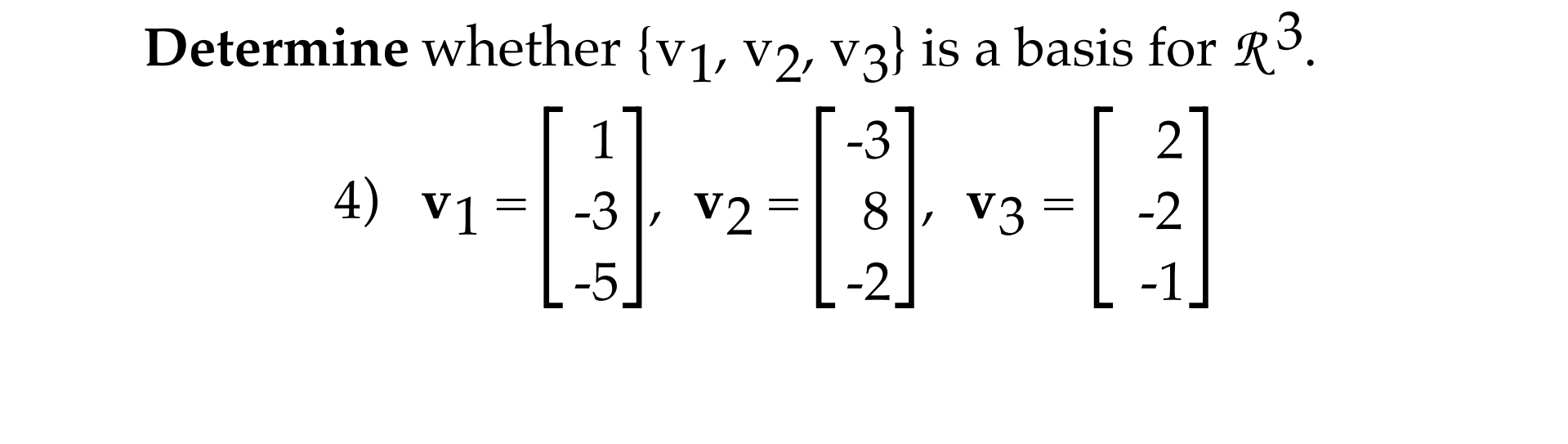 Solved Determine whether {V1, V2, v3} is a basis for R3. 1 2 | Chegg.com