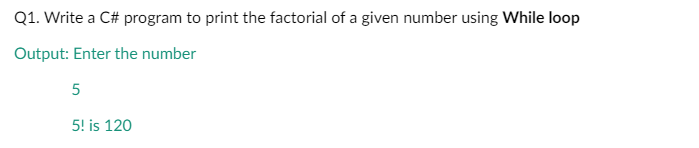 Solved Q1. Write a C\# program to print the factorial of a | Chegg.com