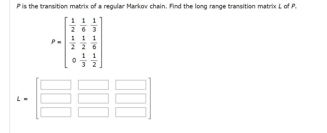 Solved P is the transition matrix of a regular Markov chain. | Chegg.com