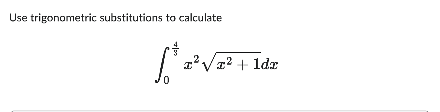 Solved Use trigonometric substitutions to calculate | Chegg.com