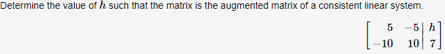 Solved Determine the value of h such that the matrix is the | Chegg.com