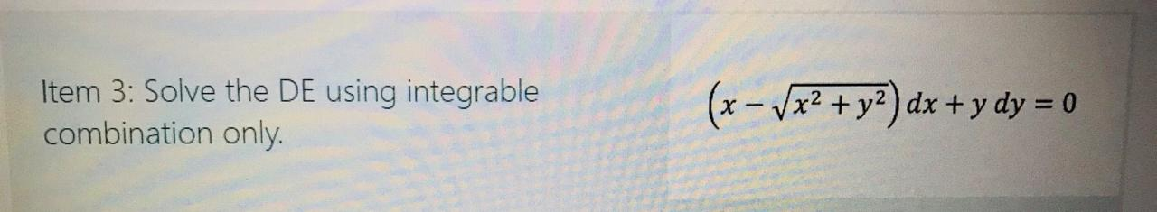 Solved Item 3: Solve the DE using integrable combination | Chegg.com