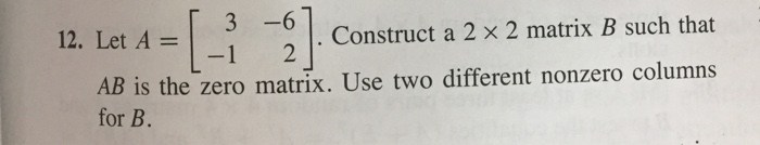 Solved Let A [3 6 1 2] Construct A 2 Times 2 Matrix B