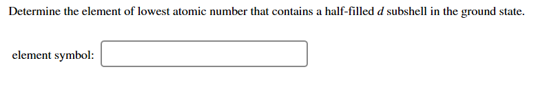 Solved Determine the element of lowest atomic number that | Chegg.com