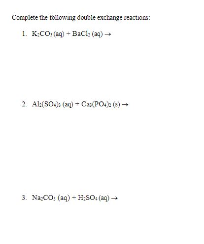 Solved Complete the following double exchange reactions: 1. | Chegg.com
