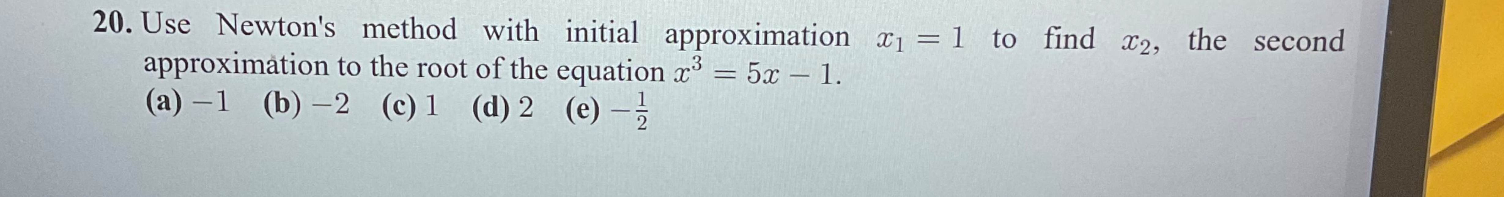 Solved Use Newton's method with initial approximation x1=1 | Chegg.com