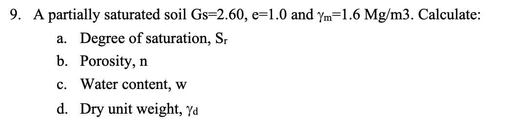 Solved 9. A partially saturated soil Gs=2.60, e=1.0 and | Chegg.com