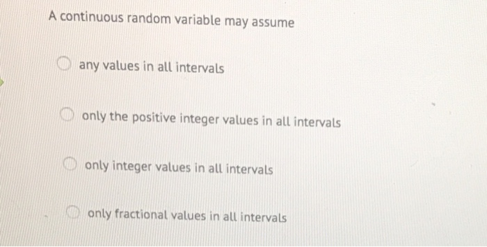 Solved A continuous random variable may assume O any values | Chegg.com