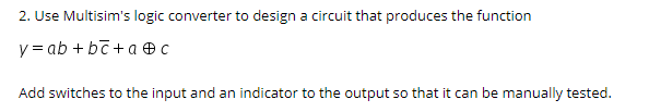 Solved 2. Use Multisim's logic converter to design a circuit | Chegg.com