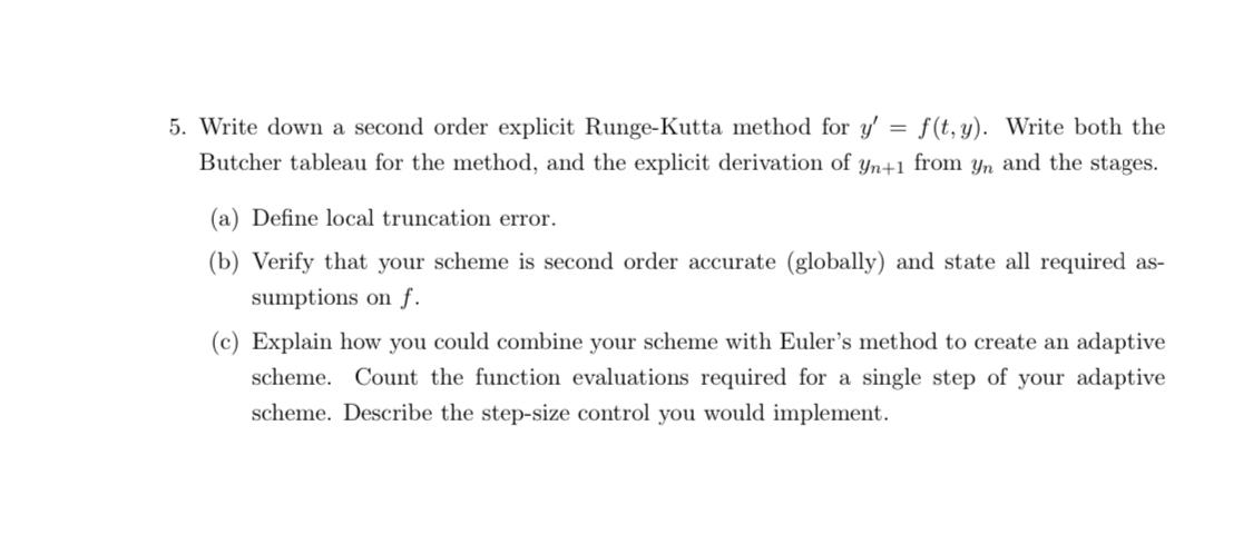 Solved 5. Write down a second order explicit Runge-Kutta | Chegg.com