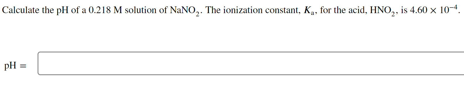 Solved Calculate the pH of a 0.218M solution of NaNO2. The | Chegg.com