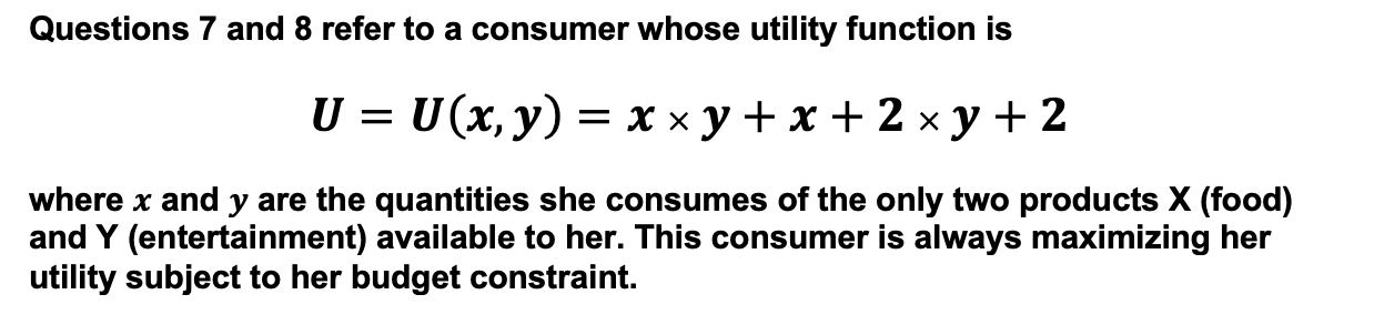 Solved Questions 7 and 8 refer to a consumer whose utility | Chegg.com