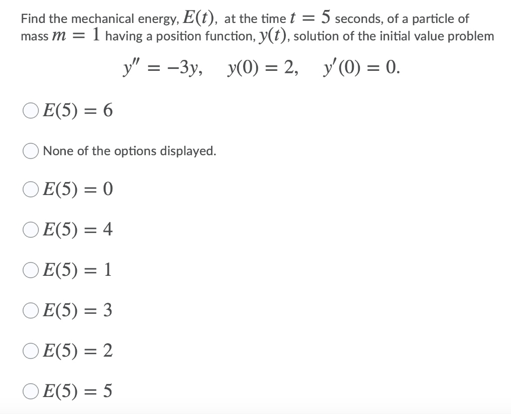 Solved Find the mechanical energy, E(t), at the time t=5, of | Chegg.com