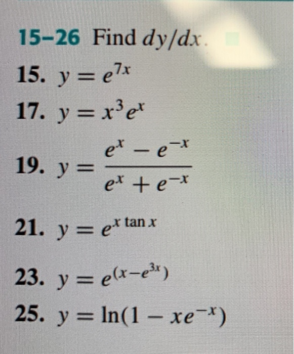 Solved 15-26 Find dy/dx 15. У=e7x 17. y=xe et e 19. yX y=ex | Chegg.com