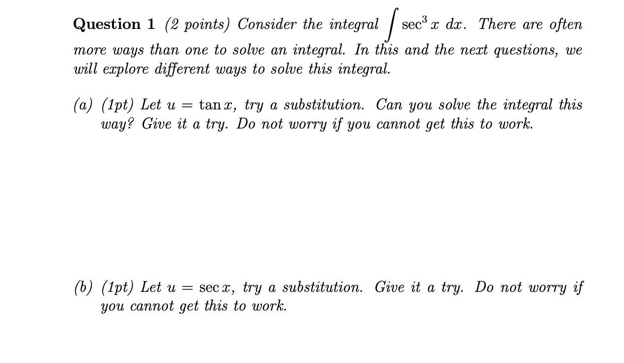 Solved Question 1 (2 points) Consider the integral ∫sec3xdx. | Chegg.com Solved Question 1 (2 points) Consider the integral ∫sec3xdx. | Chegg.com