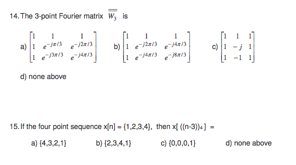 Solved 14. The 3-point Fourier matrix W is 1-1 1 d) none | Chegg.com