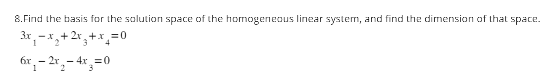 Solved 8.Find the basis for the solution space of the | Chegg.com