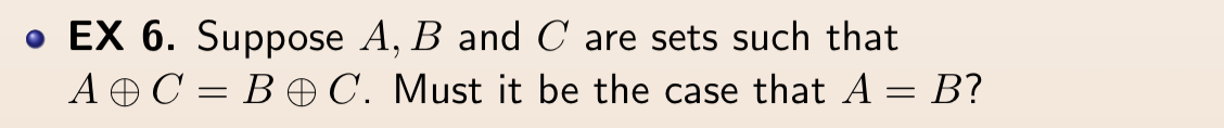 Solved EX 6. Suppose A,B and C are sets such that A⊕C=B⊕C. | Chegg.com