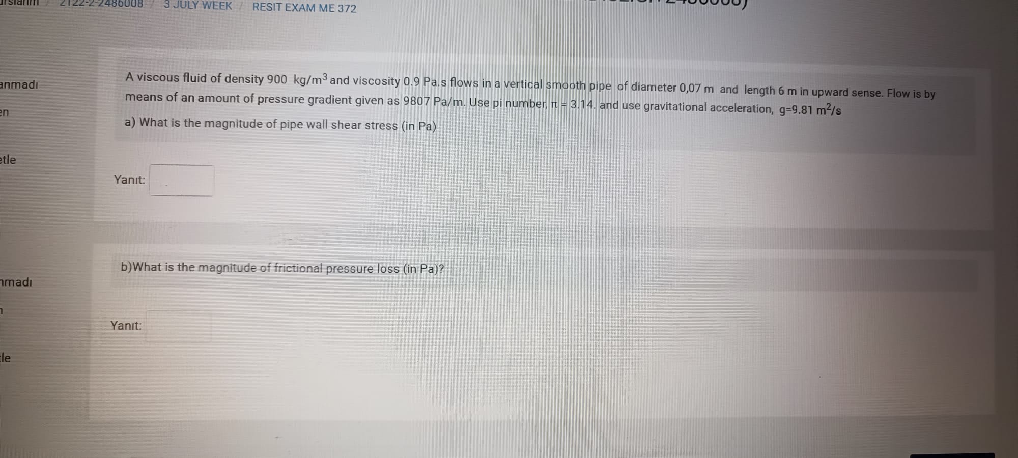 Solved A viscous fluid of density 900 kg/m3 and viscosity | Chegg.com