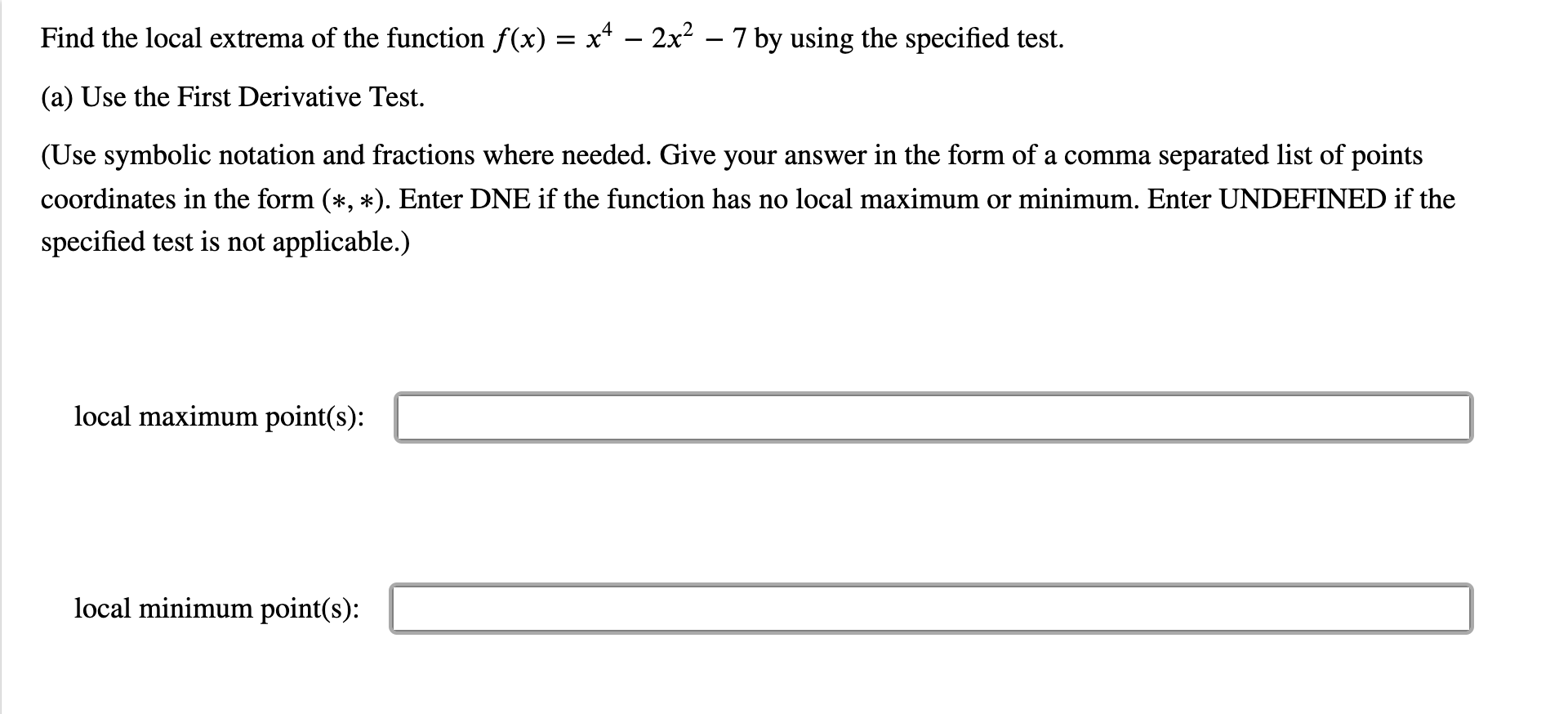 Solved Find the local extrema of the function f(x)=x4−2x2−7 | Chegg.com