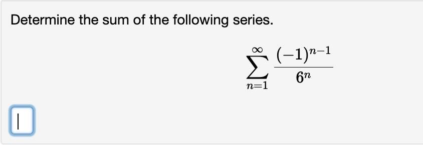 Solved Determine the sum of the following series. | Chegg.com