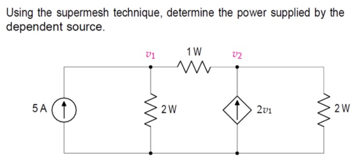 Solved Using the supermesh technique, determine the power | Chegg.com