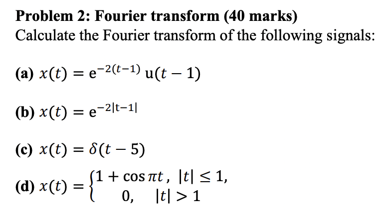 Solved Problem 2: Fourier transform (40 marks) Calculate the | Chegg.com Solved Problem 2: Fourier transform (40 marks) Calculate the | Chegg.com