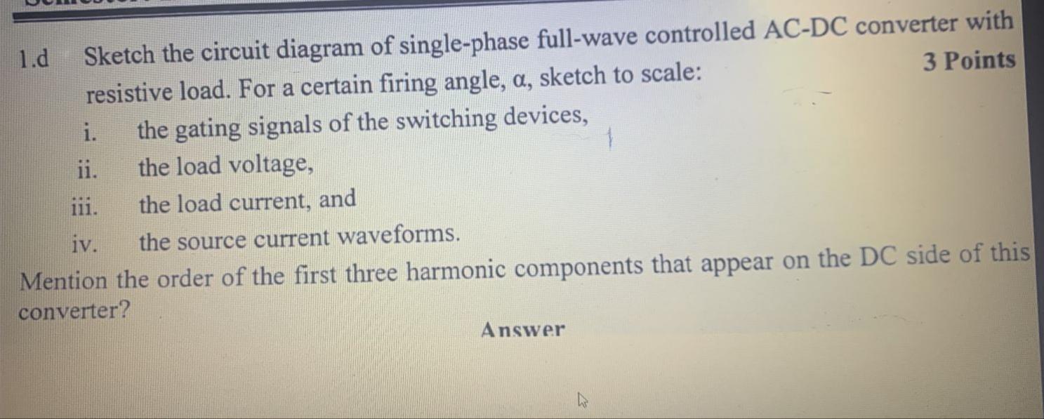 Solved 1.d Sketch the circuit diagram of single-phase | Chegg.com